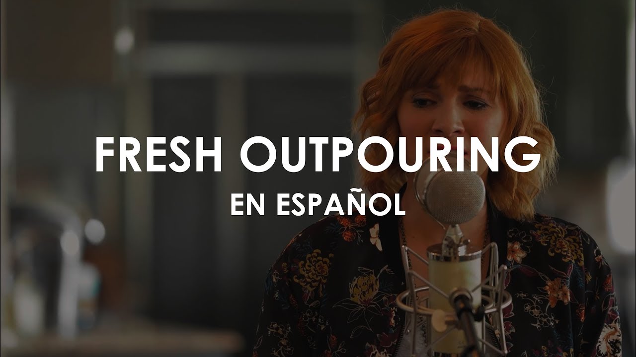 Fresh Outpouring (ADAPTACIÓN AL ESPAÑOL) - Jesus Culture - YouTube