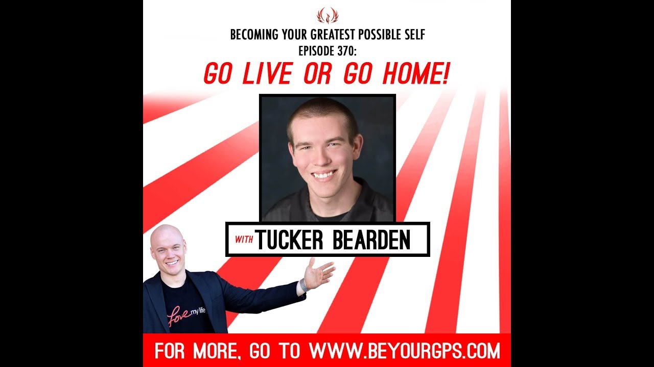 Go LIVE or Go Home with Tucker Bearden - YouTube