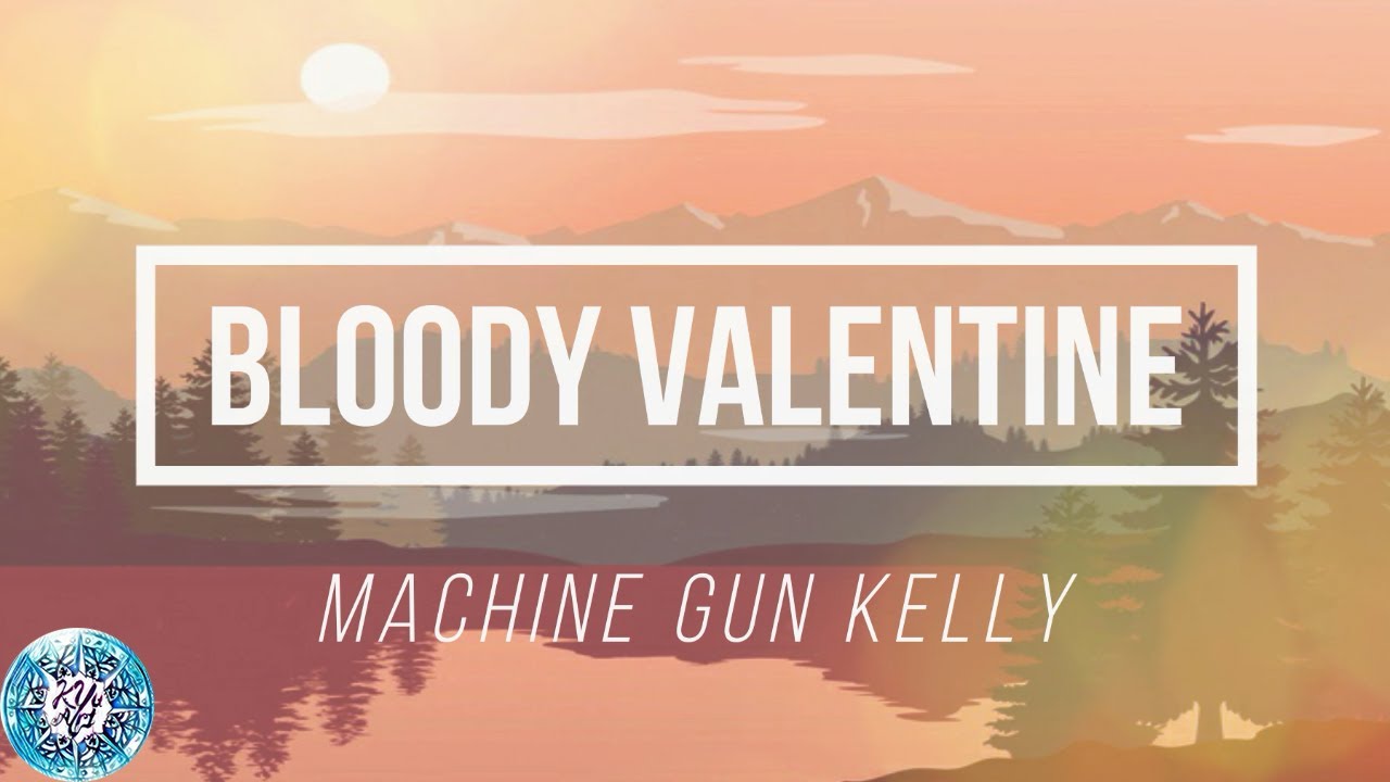 Machine Gun Kelly - Bloody Valentine (Lyrics and Chord) - YouTube