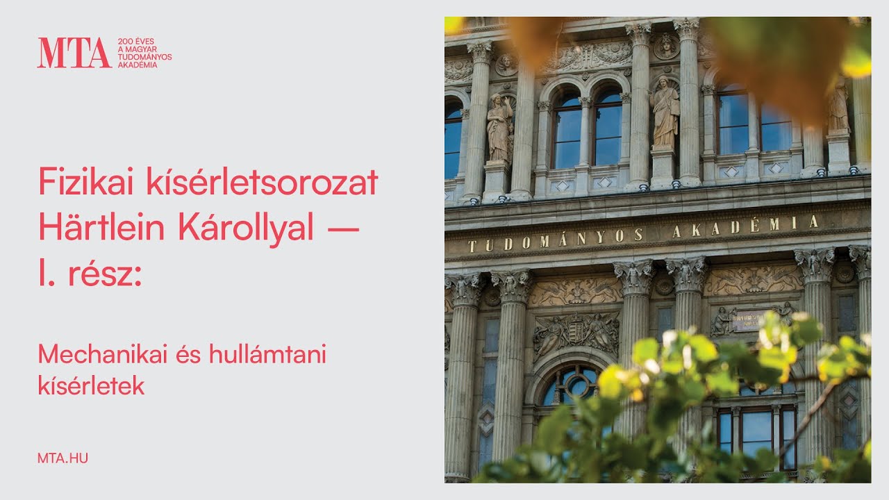 Fizikai kísérletsorozat Härtlein Károllyal – I. rész: Mechanikai és ...