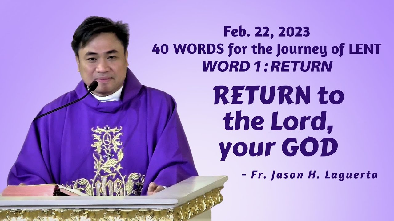 Word 1: RETURN - "RETURN to the Lord, your God" - Homily by Fr. Jason H ...