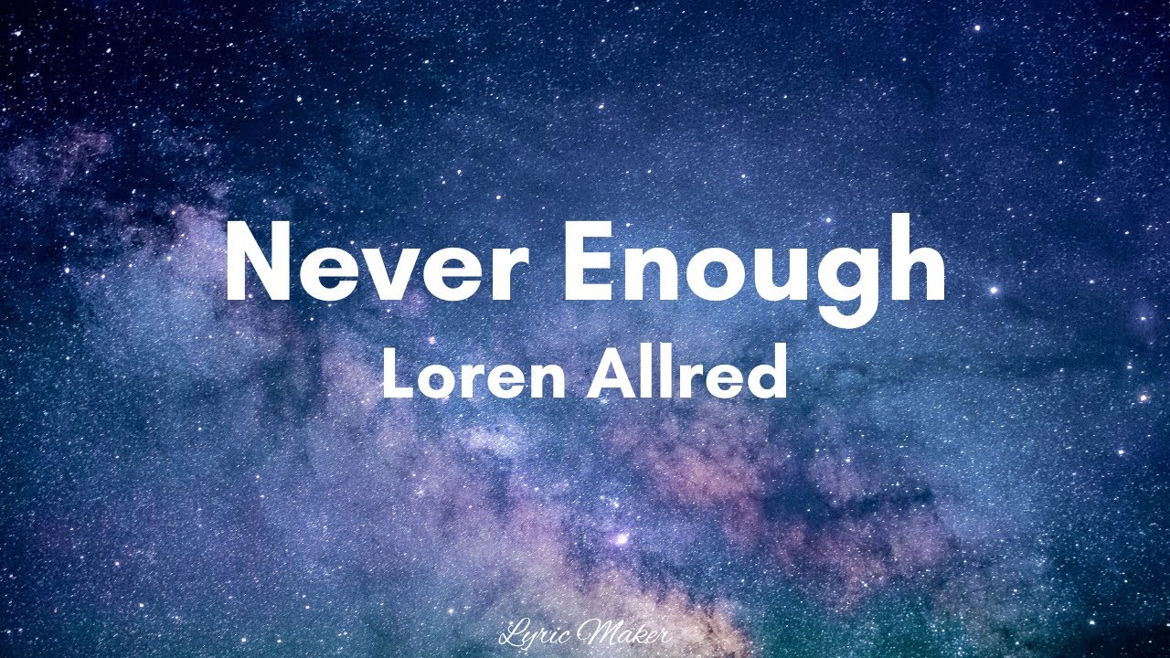 Loren Allred - Never Enough (Lyrics) - YouTube