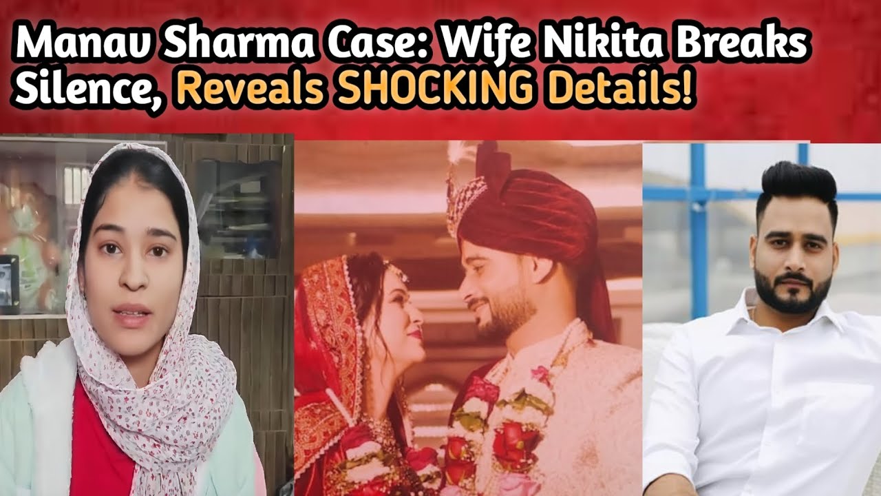 Manav Sharma Case: Wife Nikita's Big Revelation – Hidden Truth EXPOSED ...
