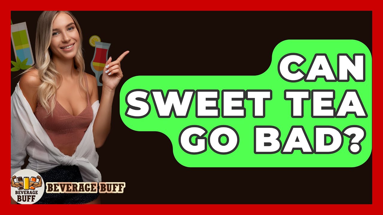 Can Sweet Tea Go Bad? - Beverage Buff - YouTube