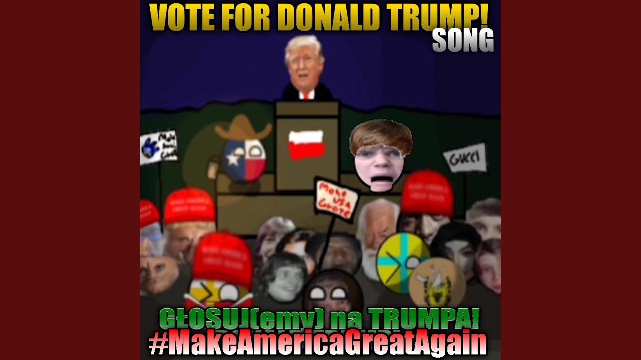 VOTE FOR DONALD TRUMP! SONG #MakeAmericaGreatAgain / GŁOSUJ (emy) na ...