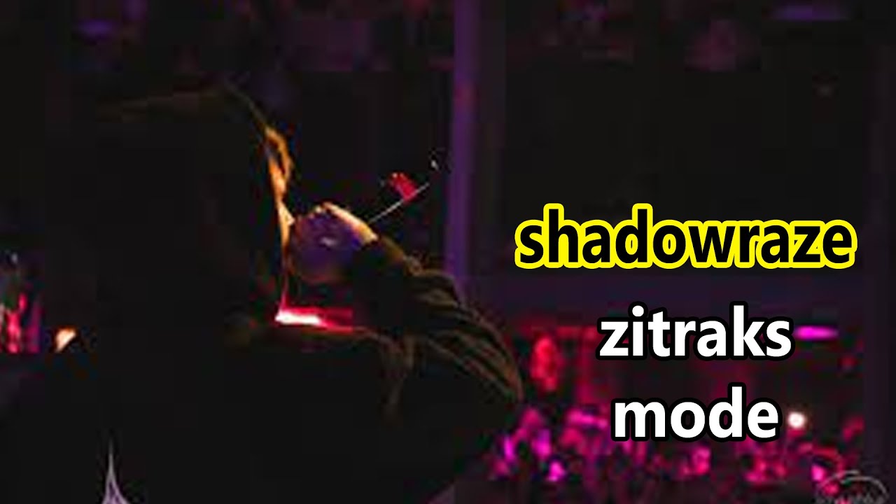 shadowraze – zitraks mode Lyrics - YouTube
