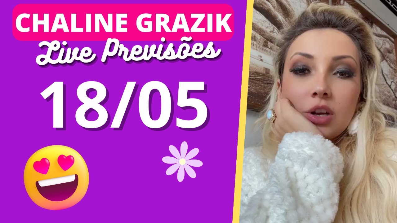 CHALINE GRAZIK LIVE PREVISÕES 18/05 - YouTube