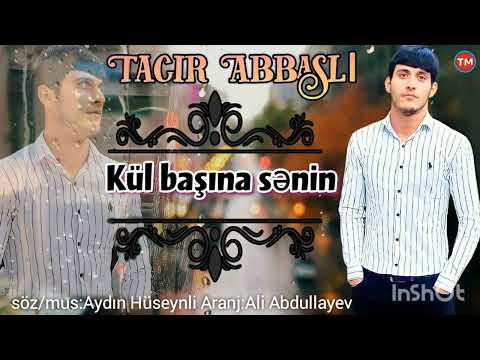 Tacir Abbaslı - Kül başıva sənin (2022)  Hamının axdardığı, Mahnı, Yeni.....