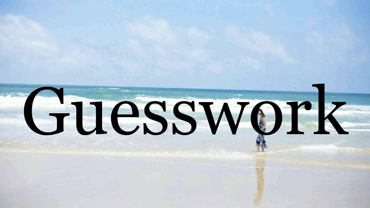 How To Pronounce Guesswork🌈🌈🌈🌈🌈🌈Pronunciation Of Guesswork - YouTube