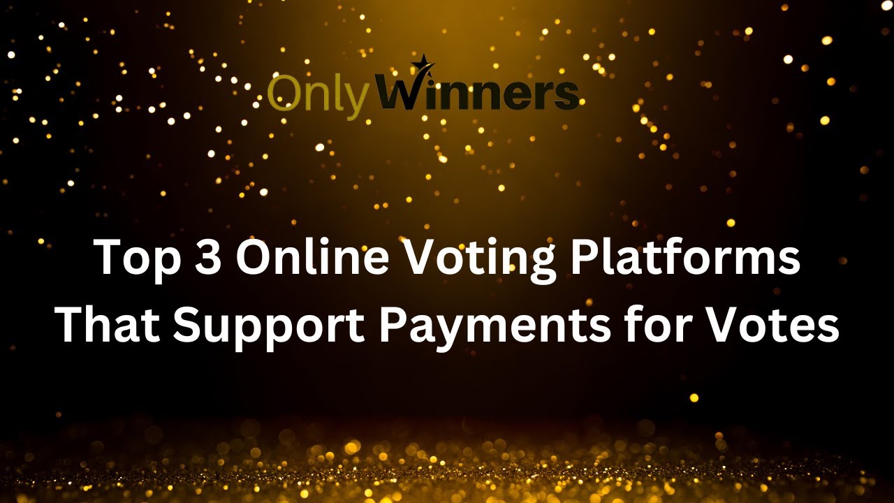Top 3 Online Voting Platforms That Support Payments for Votes - Only ...