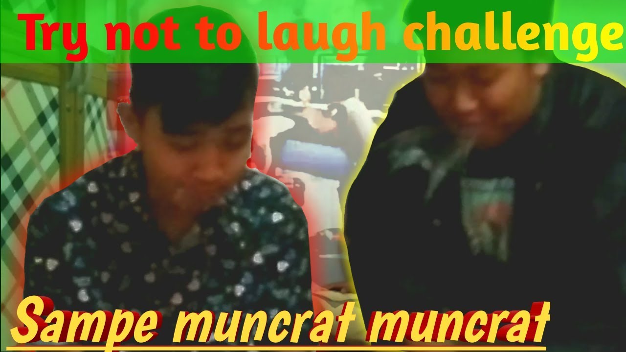 Try not to laugh challenge SAMPE MUNCRAT MUNCRAT - YouTube