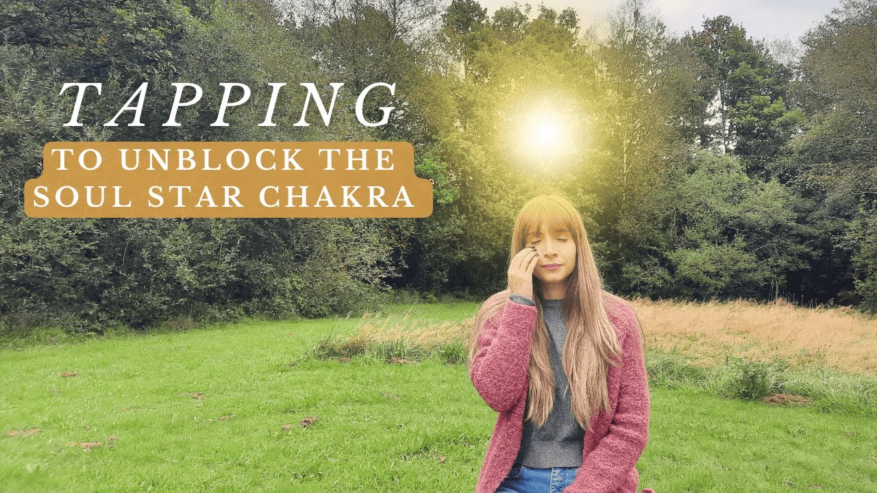 Tapping To Unblock Your Soul Star Chakra - EFT for Energetic Balance - Align Your Eighth Chakra ...