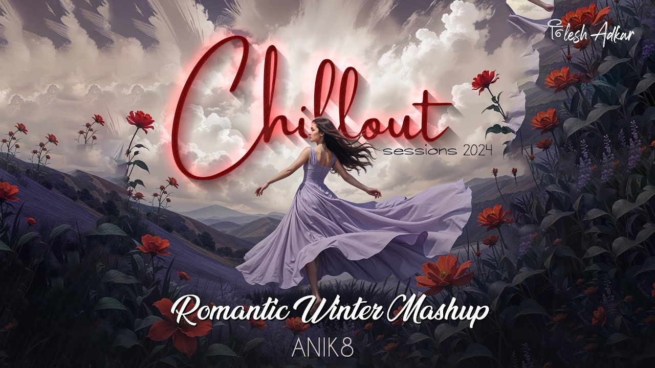Romantic Winter Mashup - ANIK8 | Chillout Sessions - 2024 - YouTube