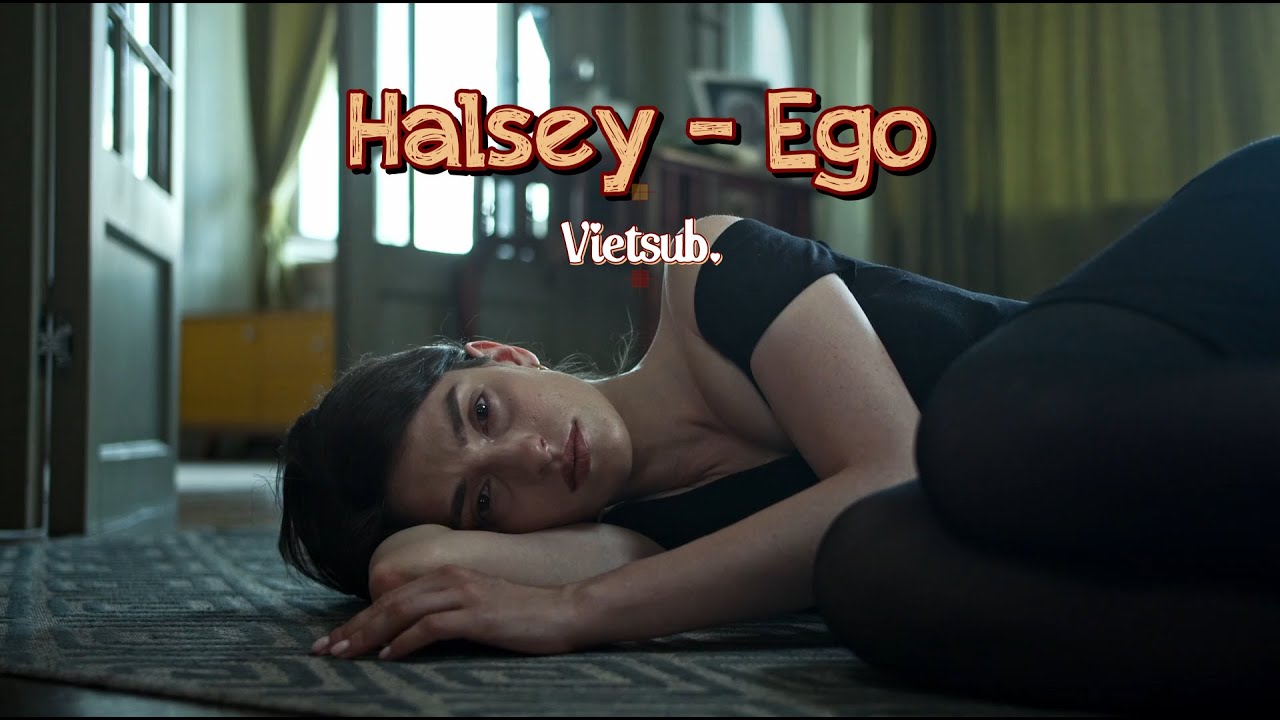 Halsey - Ego [Vietsub + Lyrics] - YouTube