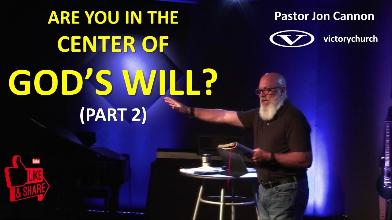 Are You In the Center of God's Will? (Part 2) | Pastor Jon Cannon - YouTube