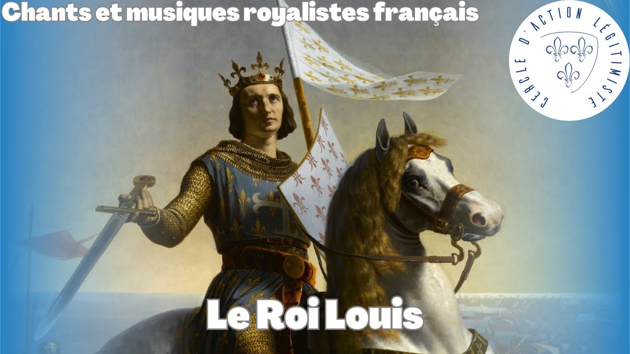 Le Roi Louis, Chœur D'Chantérac - Chants et musiques royalistes ...