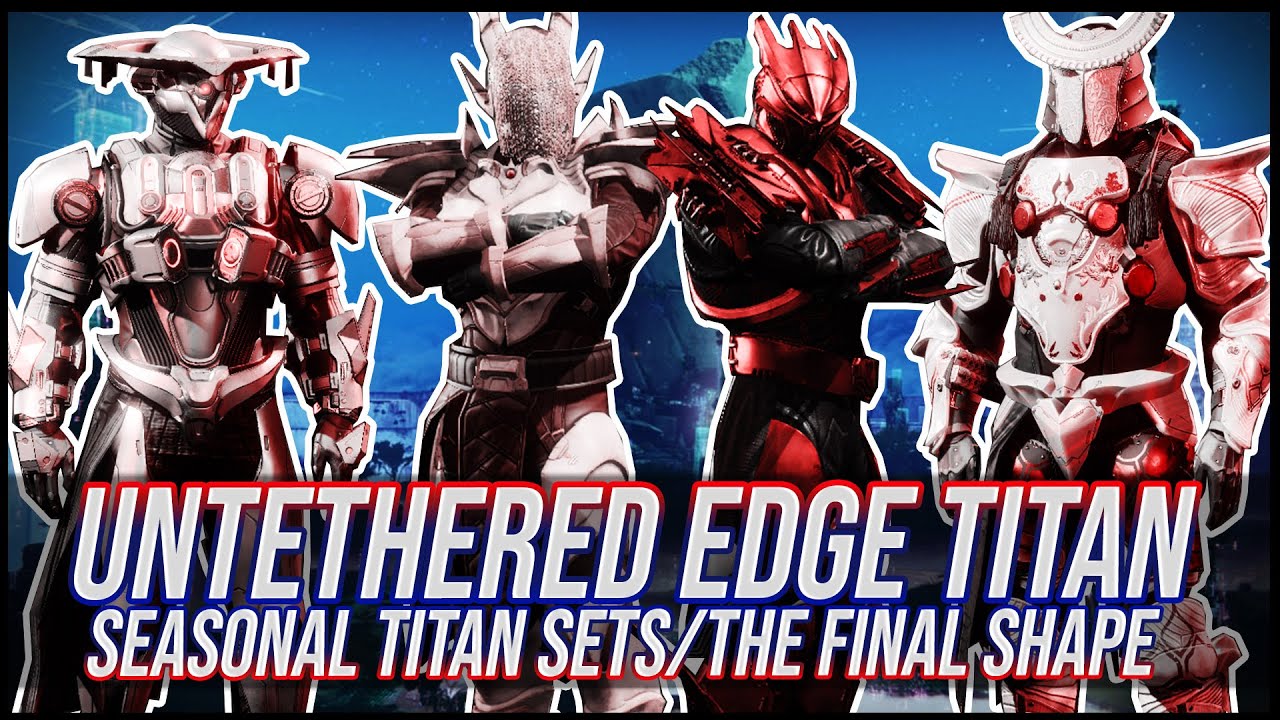 Destiny 2: Untethered Edge Titan Sets! | The Final Shape - YouTube