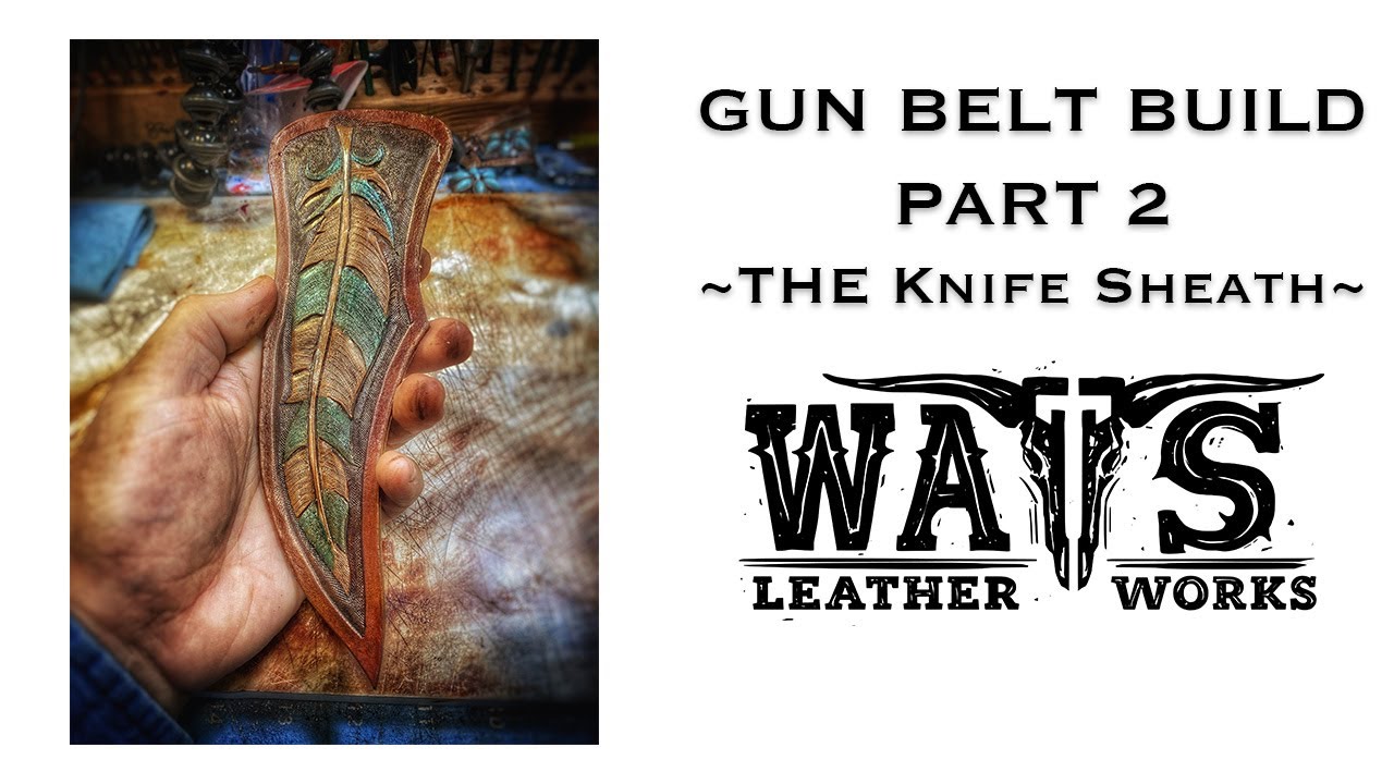 Gun Belt Part 2 - The Knife Sheath - YouTube