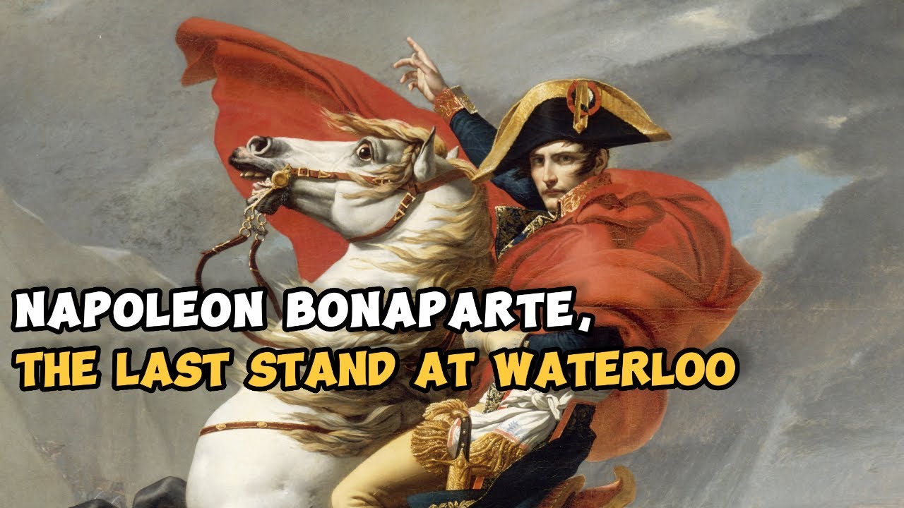 Napoleon Bonaparte, The Last Stand at Waterloo. | HistoryXpress - YouTube