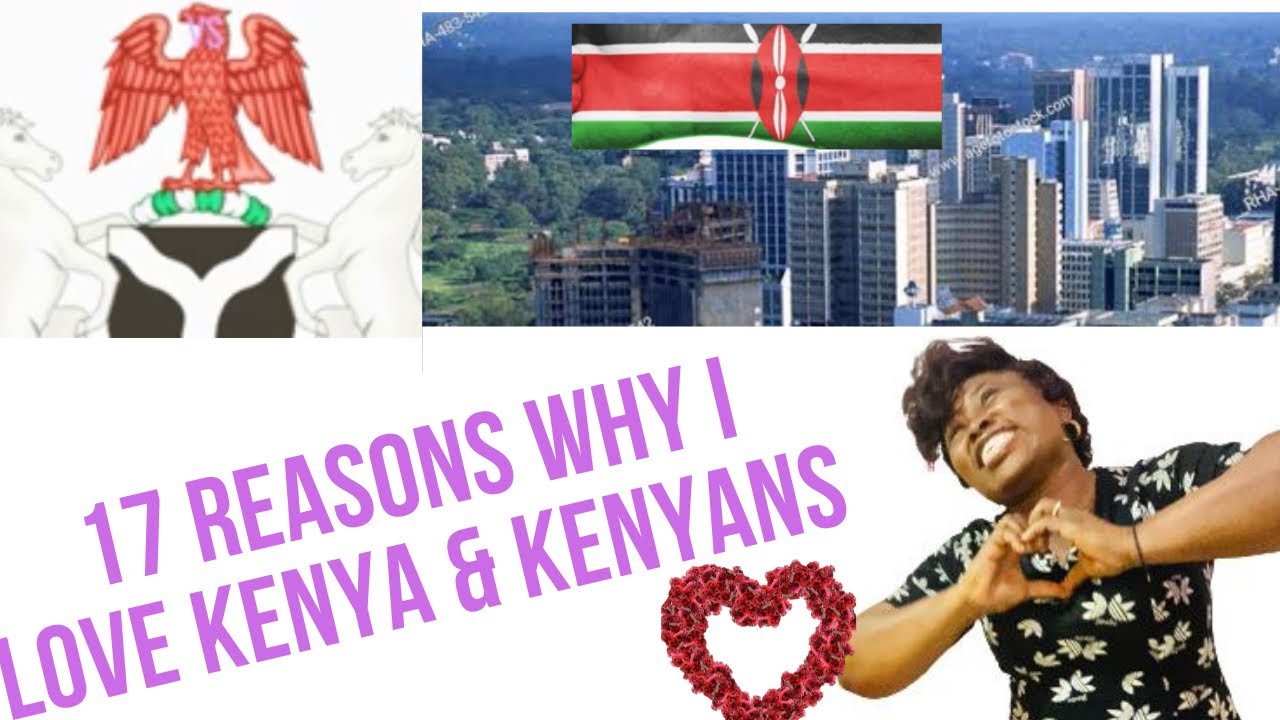 17 Reasons Why I Love Kenya and Kenyans // A Nigerian 🇳🇬Living in Kenya ...