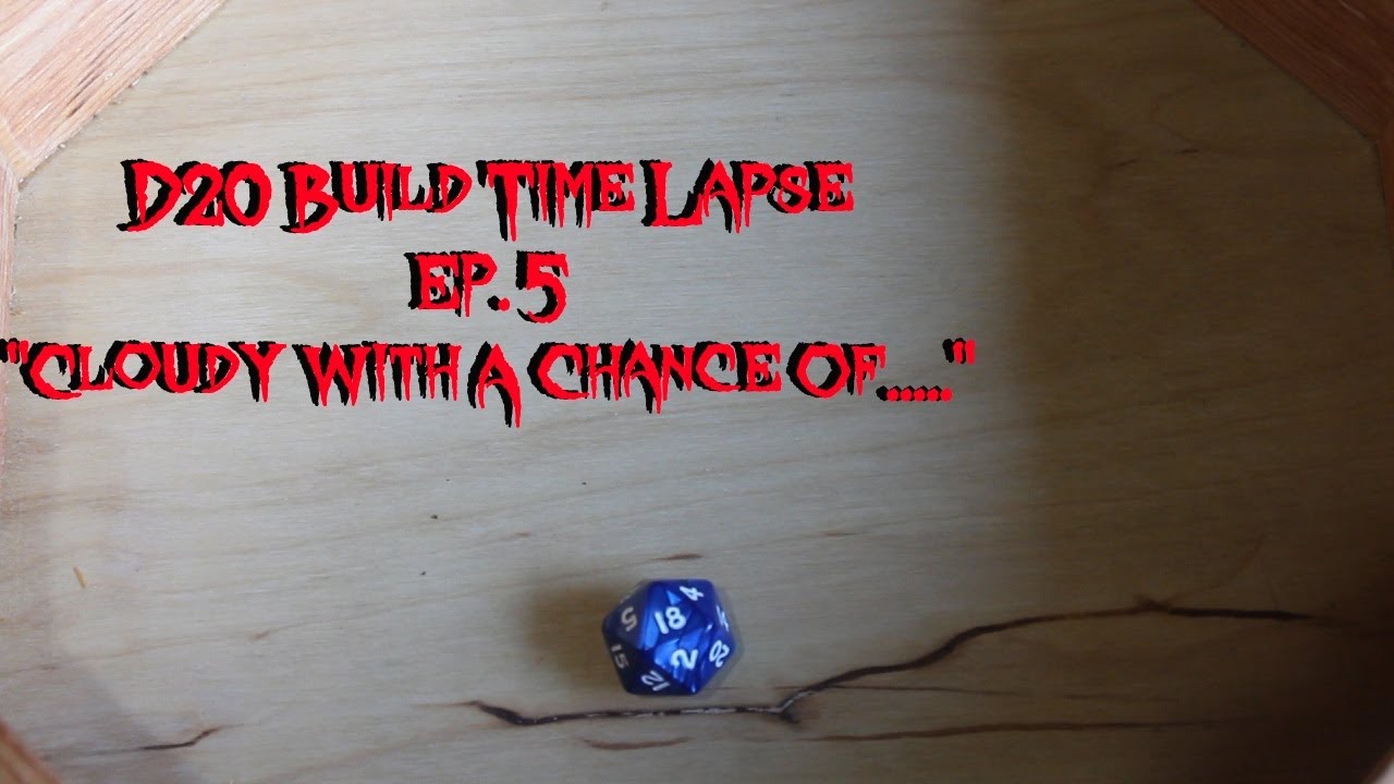 D20 Build Time Lapse Ep . 5 "Cloudy With A Chance Of....." - YouTube