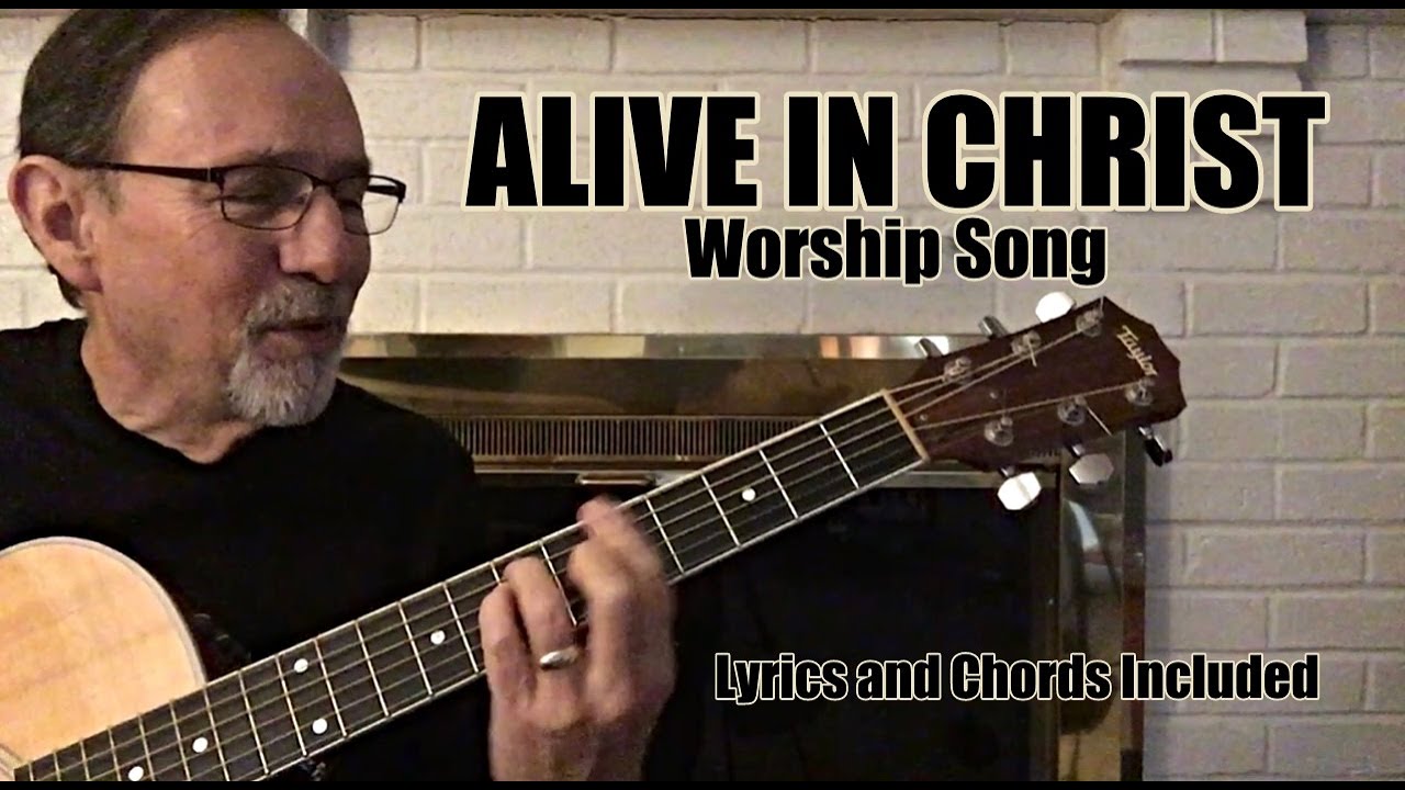 Alive in Christ (Worship Song - Lyrics and Chords included) - YouTube