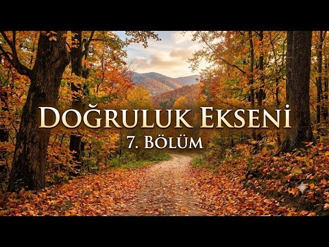 Doğruluk Ekseni 7.Bölüm