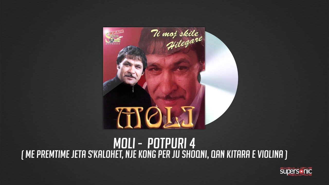 MOLI - POTPURI 4 ( ME PREMTIME JETA S'KALOHET, NJE KONG PER JU SHOQNI ...