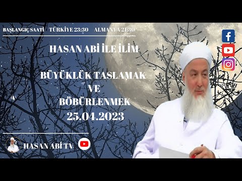 HASAN ABİ İLE İLİM | BÜYÜKLÜK TASLAMAK VE BÖBÜRLENMEK