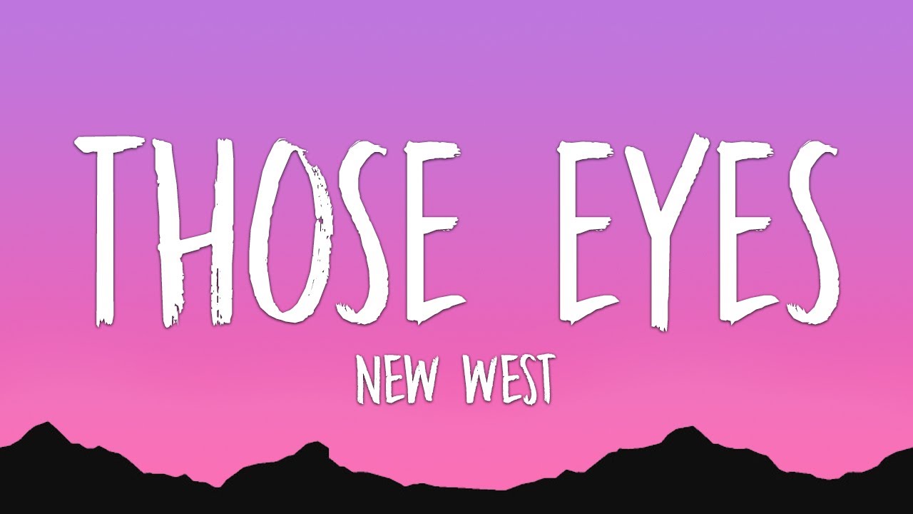 New West - Those Eyes (Lyrics) - YouTube