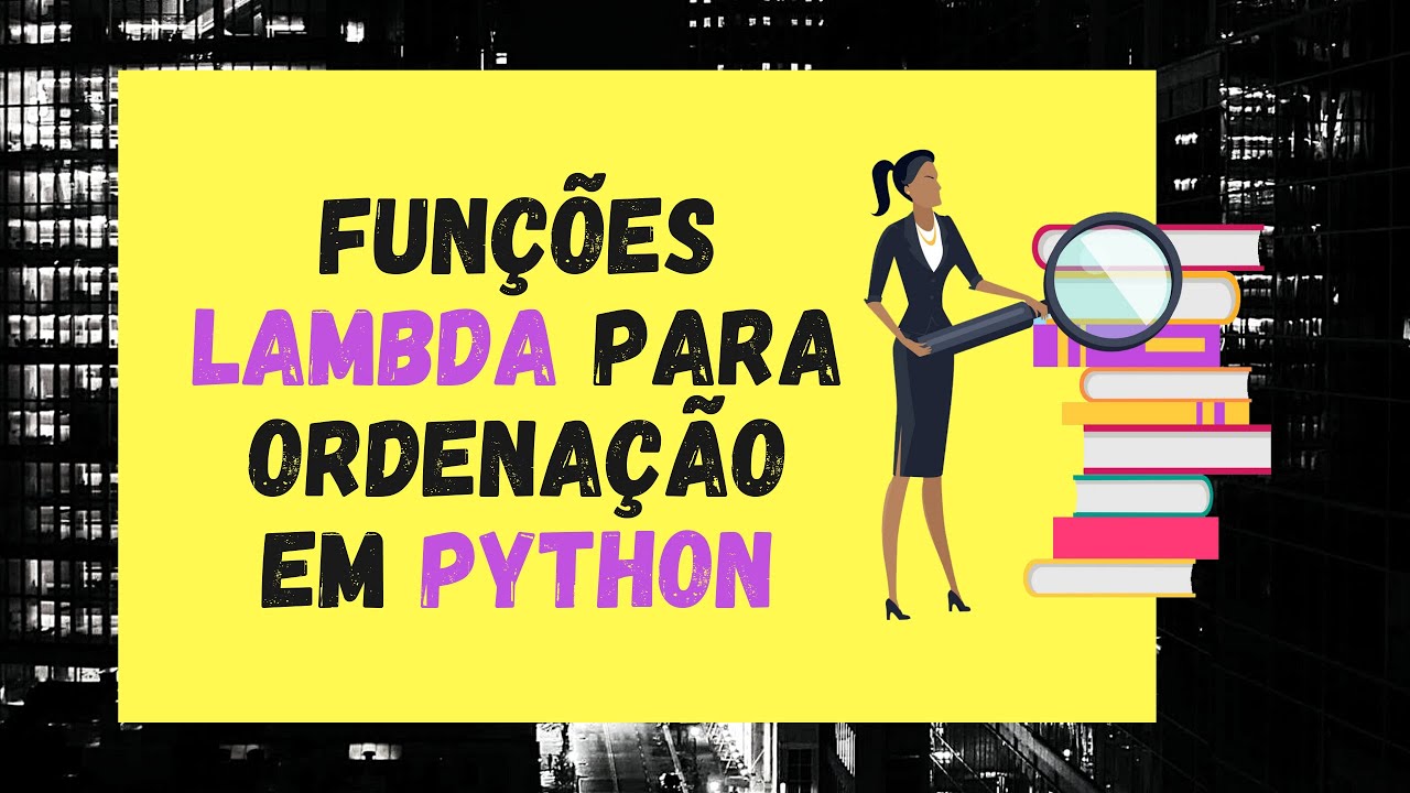 Lambda em Python - Como usar para ordenar de listas e dicionários - YouTube