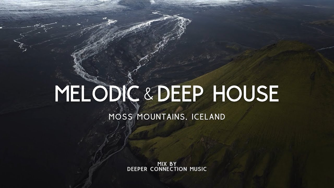 📍 Moss Mountains, Iceland | Best of Melodic & Deep House Music 2024 Mix ...