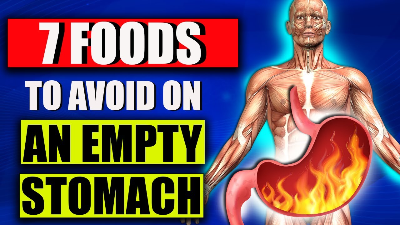 7 Foods That You Should Avoid Eating On An Empty Stomach - YouTube