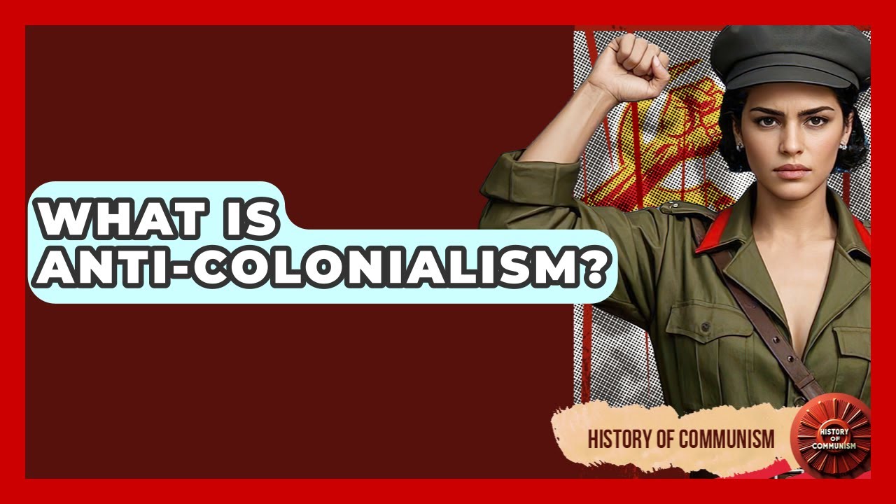 What Is Anti-Colonialism? - History of Communism - YouTube