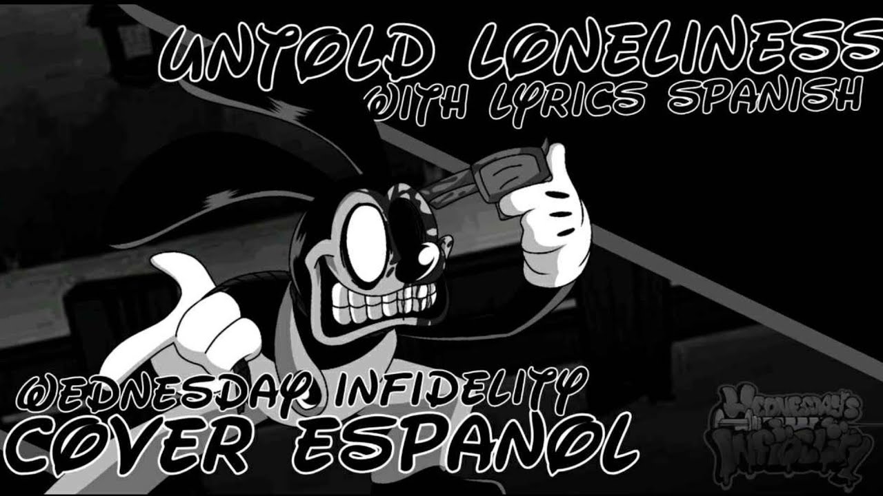 UNTOLD LONELINESS || COVER EN ESPAÑOL || fnf wednesday infielity - YouTube