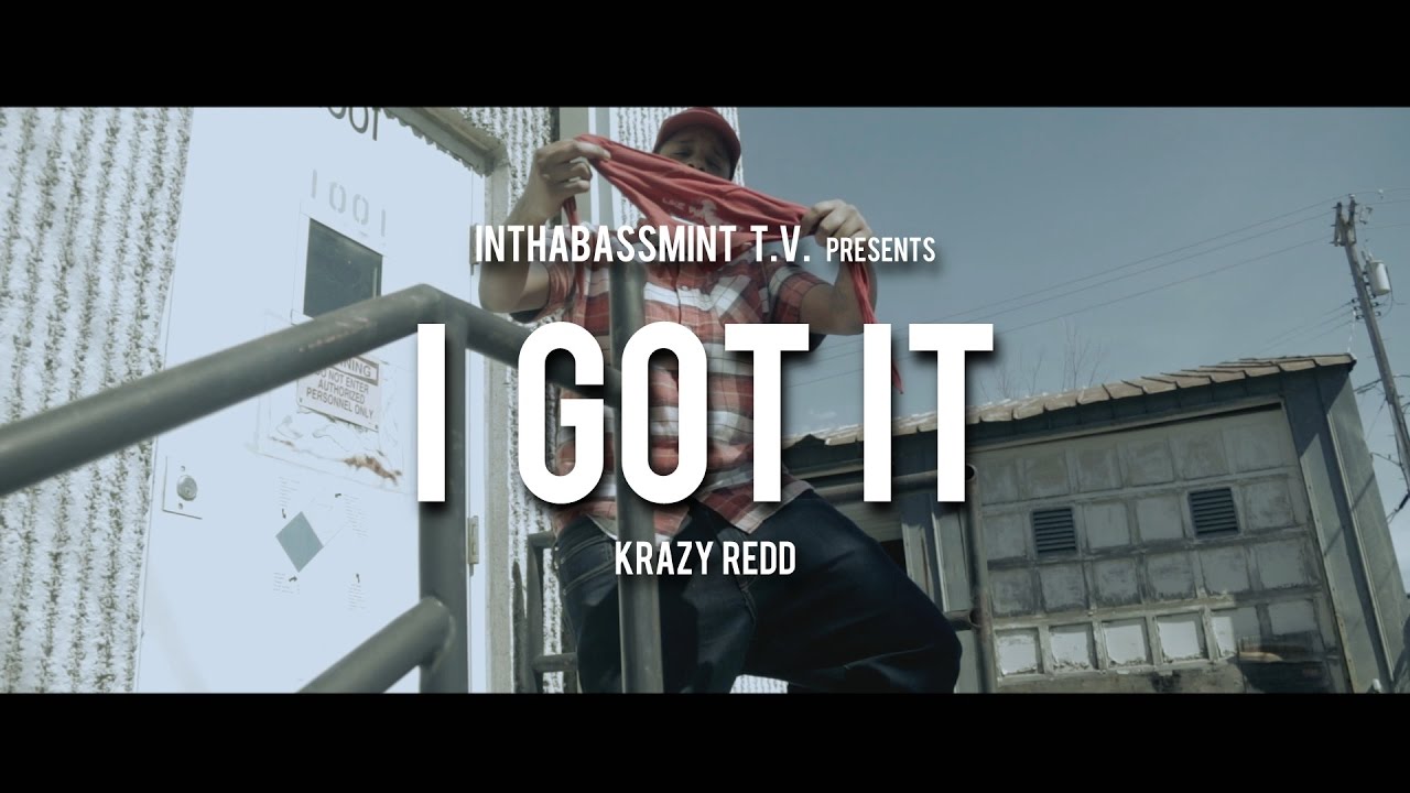 Krazy Redd - I Got It (Official Video) 🎥 @InThaBassmintTv 📺 - YouTube