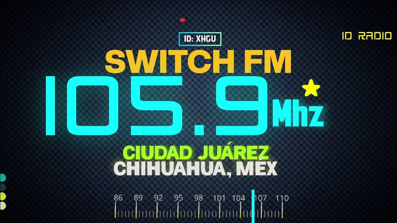 XHGU Switch FM 105.9 FM. Ciudad Juárez, Chihuahua, Méx - YouTube