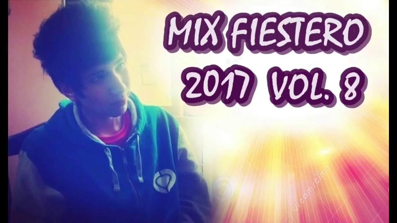 Mix Fiestero 2017 (Vol 8) (Cumbia, Reggaeton) [Perreo Mix] Mix ...
