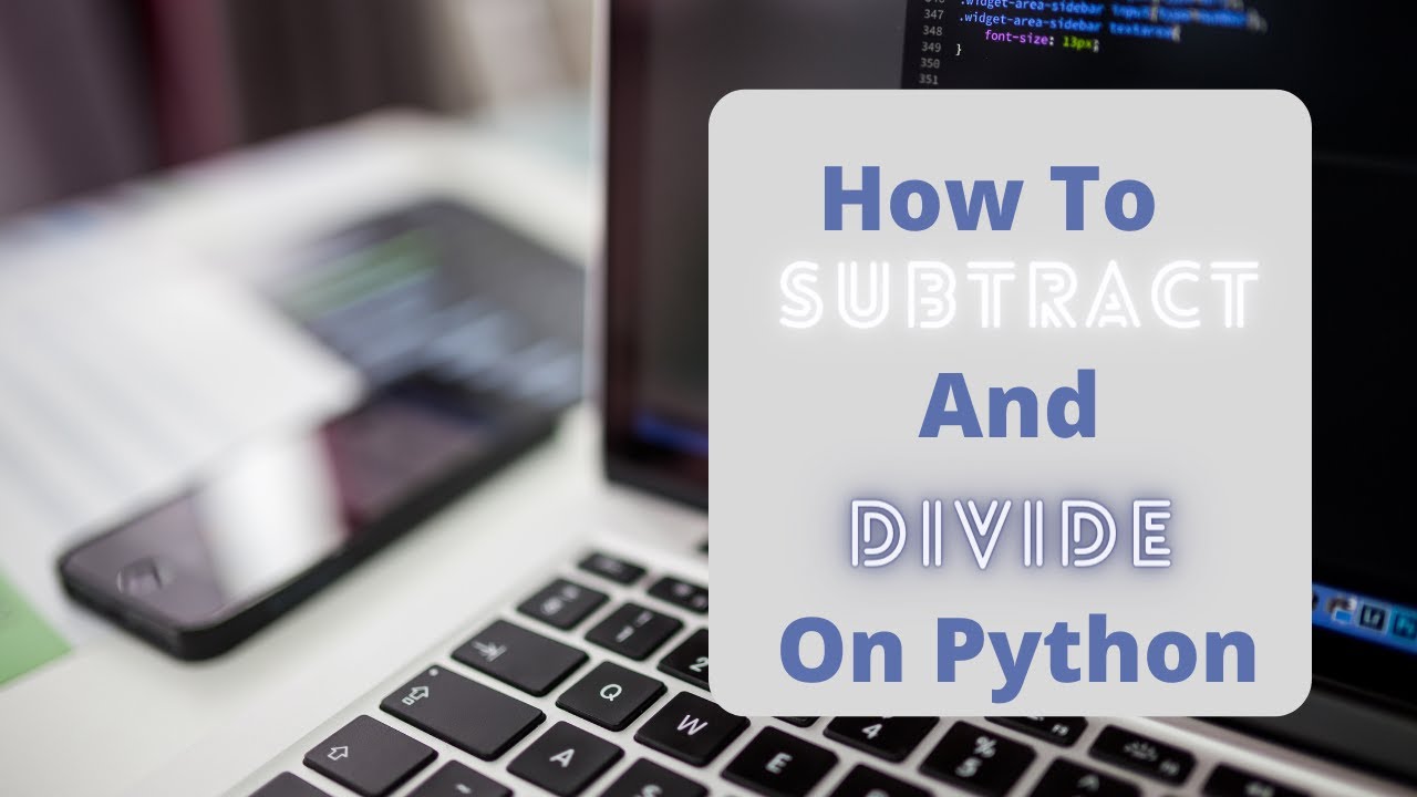 How To Subtract And Divide On Python YouTube how-to-subtract-and-divide-on-python-youtube