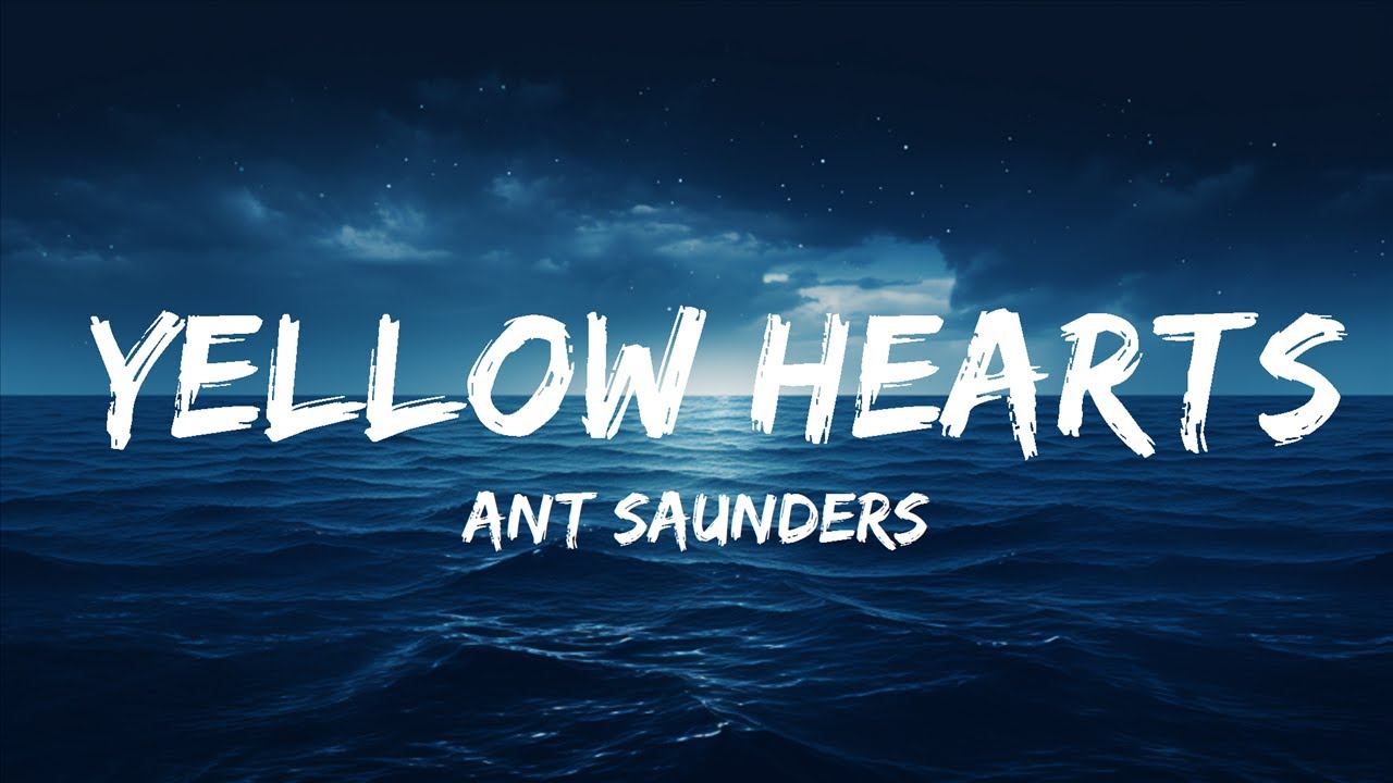 Ant Saunders - Yellow Hearts (Lyrics) | 25 Min - YouTube