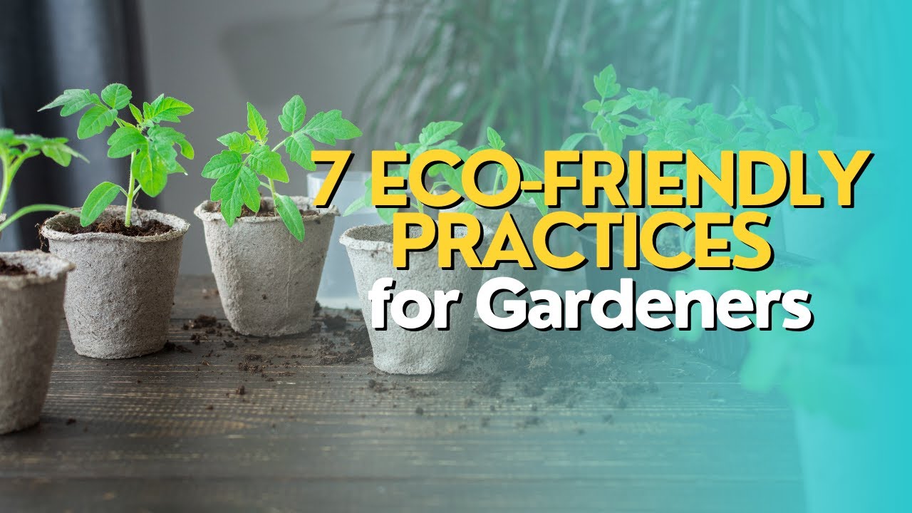 Top 7 Eco-Friendly Practices for Gardeners - YouTube