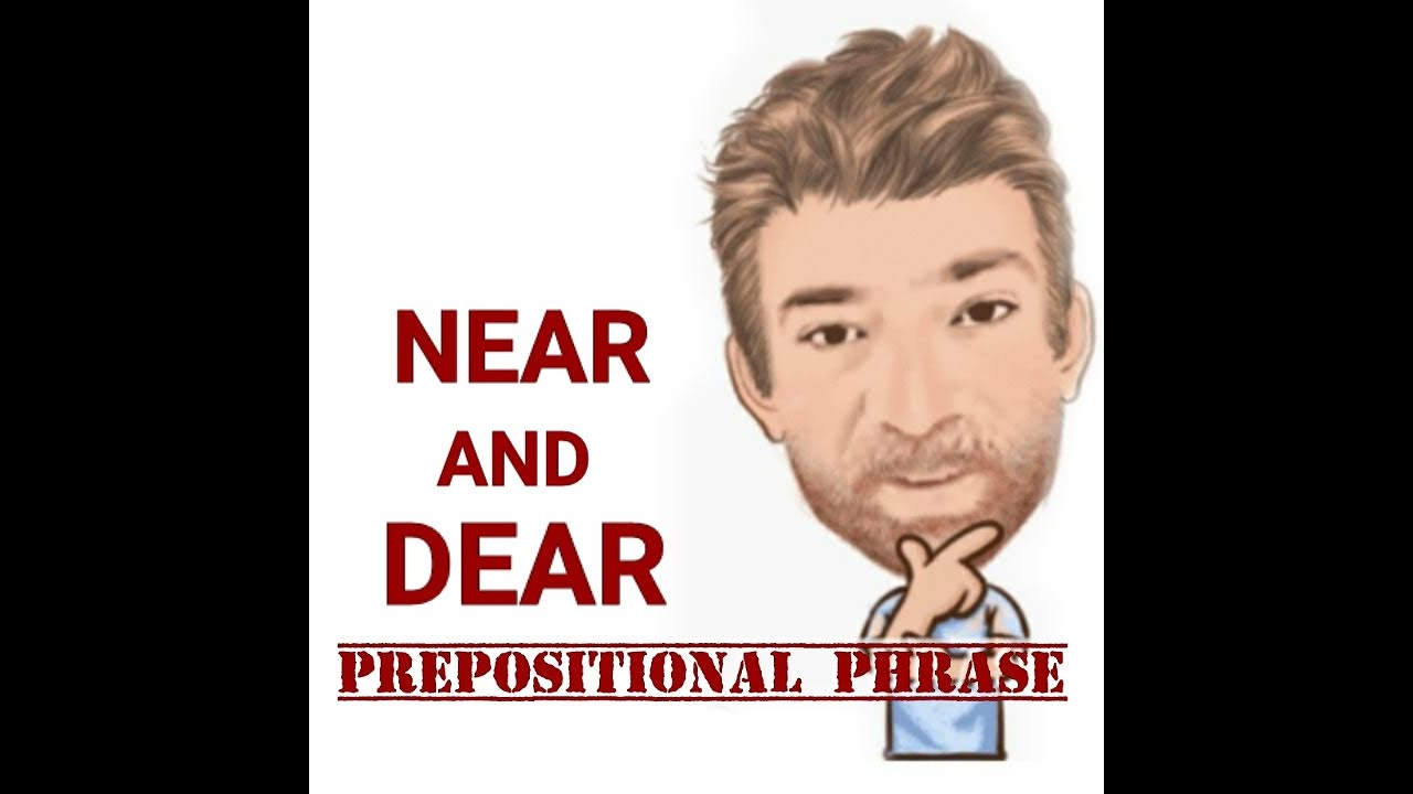 Near and Dear -Prepositional Phrase (154) English Tutor Nick P - YouTube