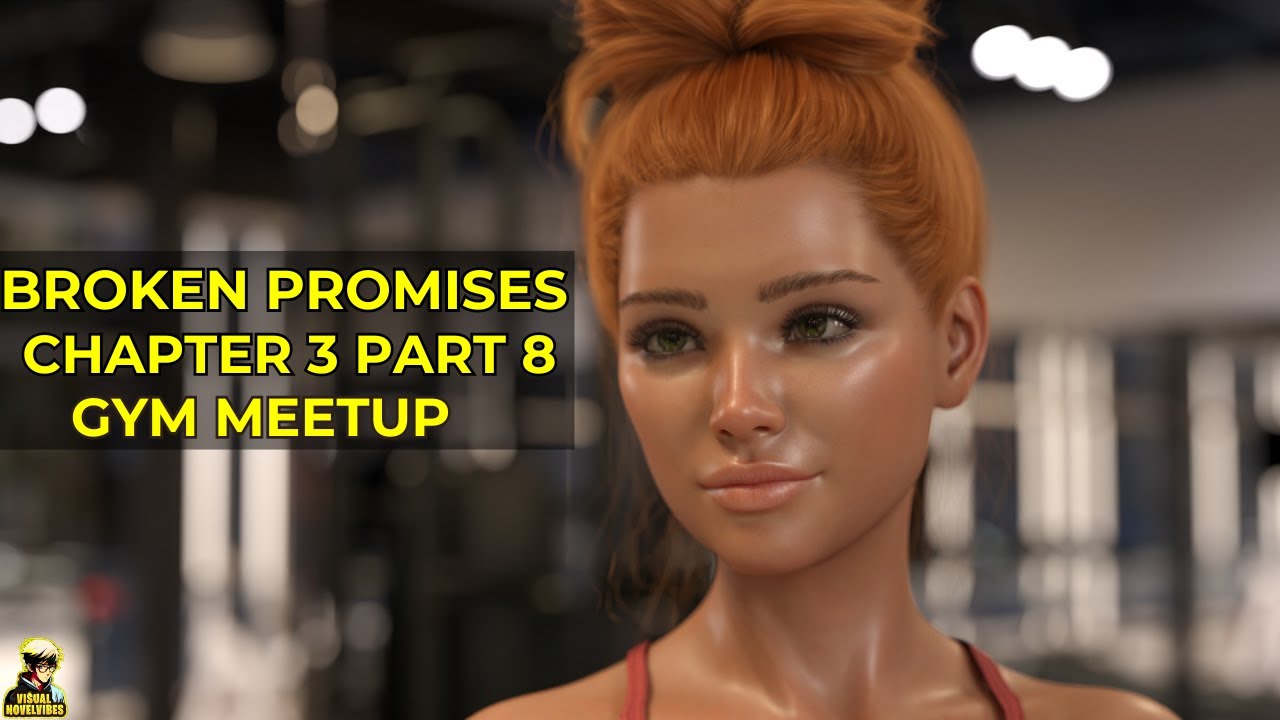 Broken Promises - Chapter 3 Part 8: Gym Meetup, Tension & Supermodel ...