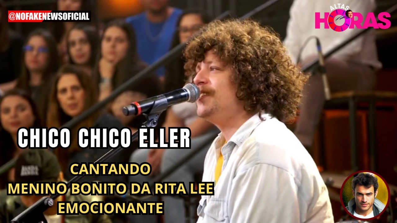 Chico Chico Eller, Canta Menino Bonito (Rita Lee) no Altas Horas de 24 ...