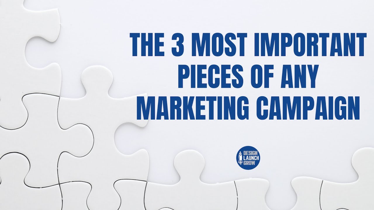 The Three Most Important Pieces of Any Marketing Campaign - YouTube