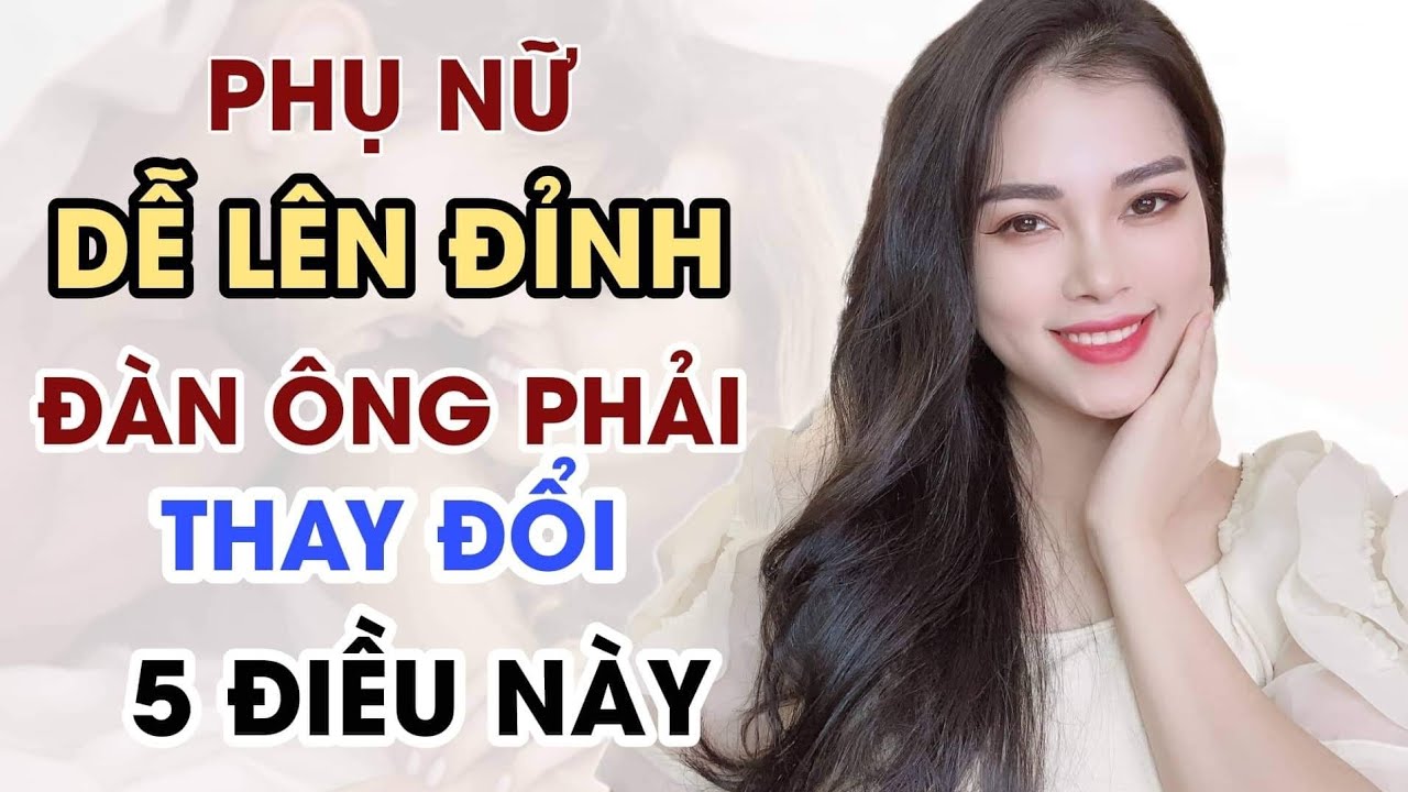 Phụ Nữ Dễ Lên đỉnh Khi đàn ông Thay ĐỔi 5 điều Này Thanh Hương Official Youtube