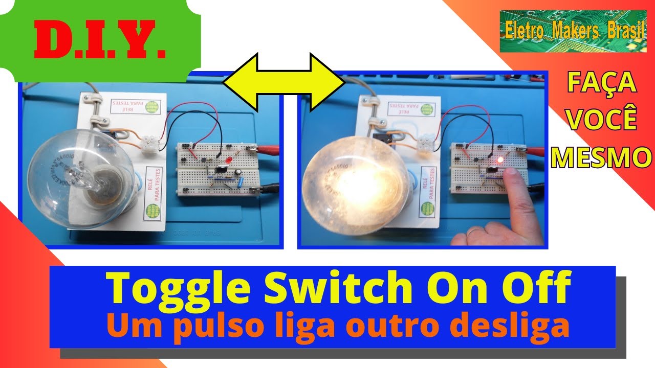 DIY Faça você mesmo “Um TOGGLE SWITCH ON OFF - Liga com um pulso e ...