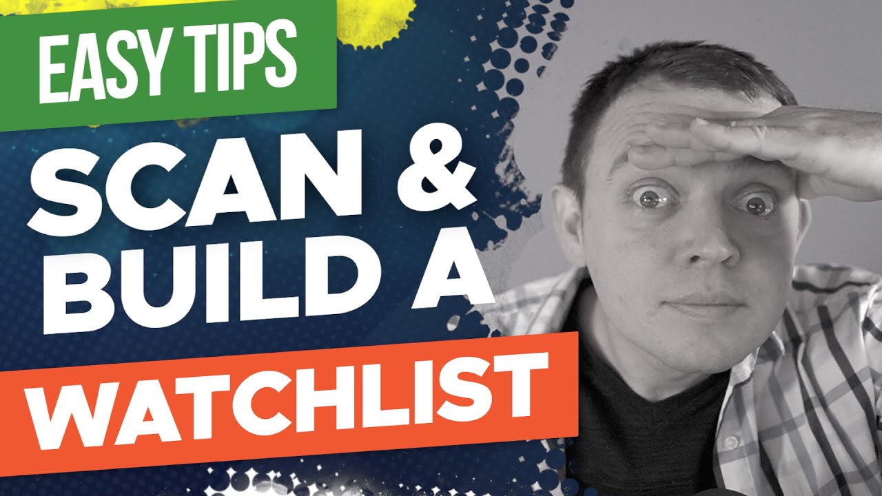 4 Simple Tips to Scanning Stocks & Building a Watch List - YouTube