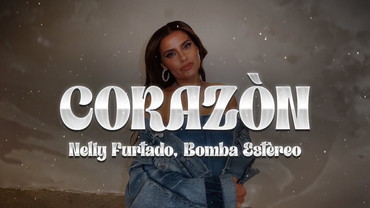 Nelly Furtado, Bomba Estéreo - Corazón ️ (Letra) - YouTube