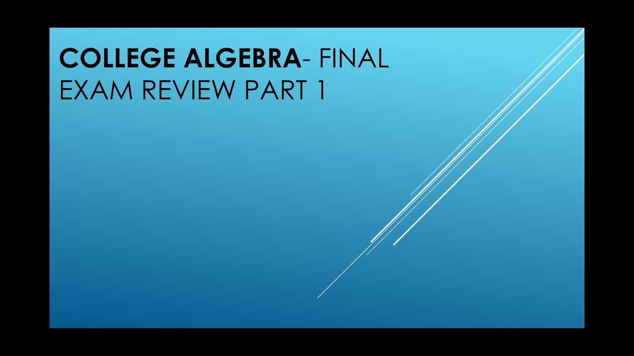 College Algebra Final Exam Review Part 1 - YouTube
